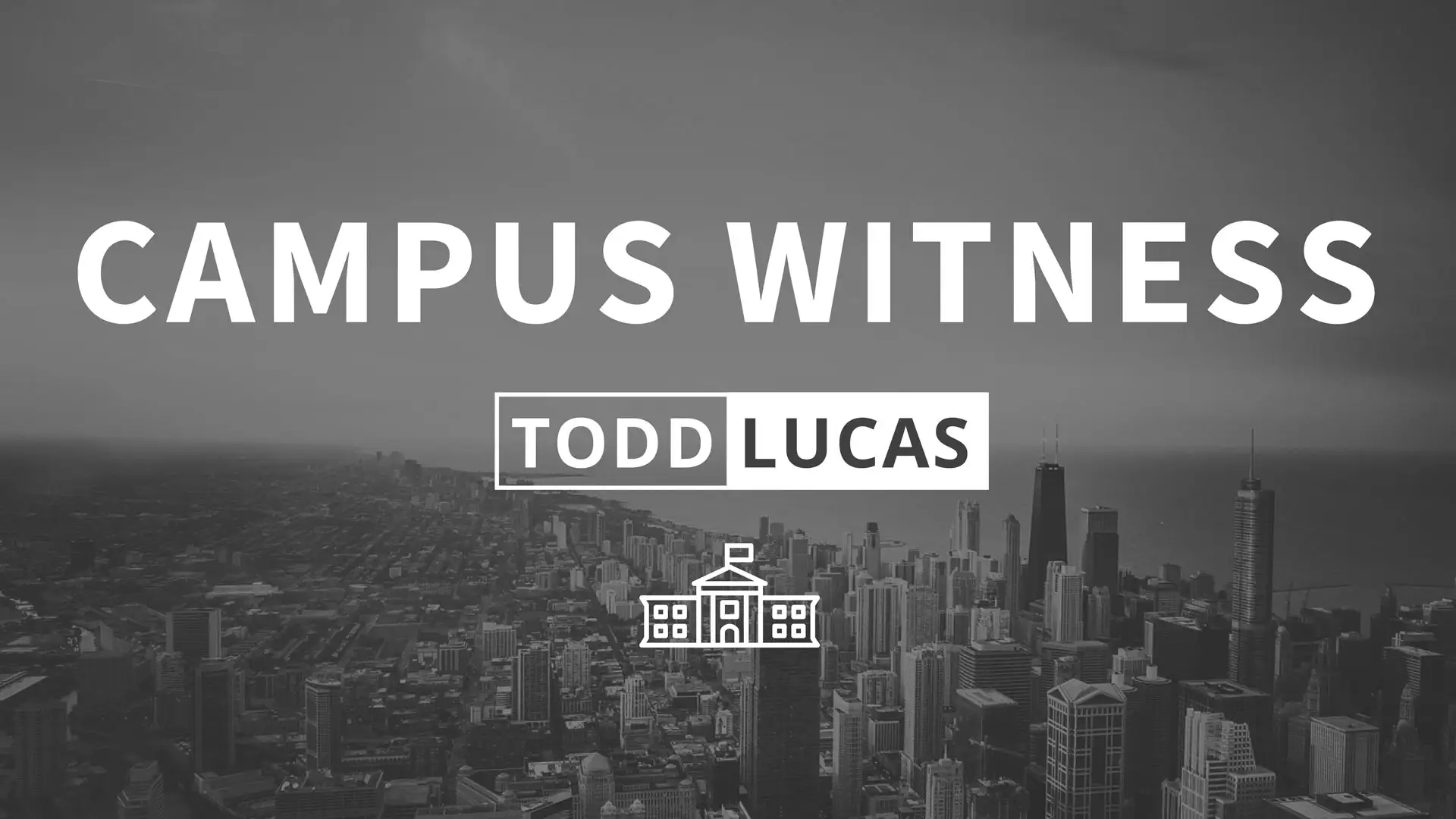Campus Witness Slides | Todd Lucas | Chi Alpha Campus Ministries
